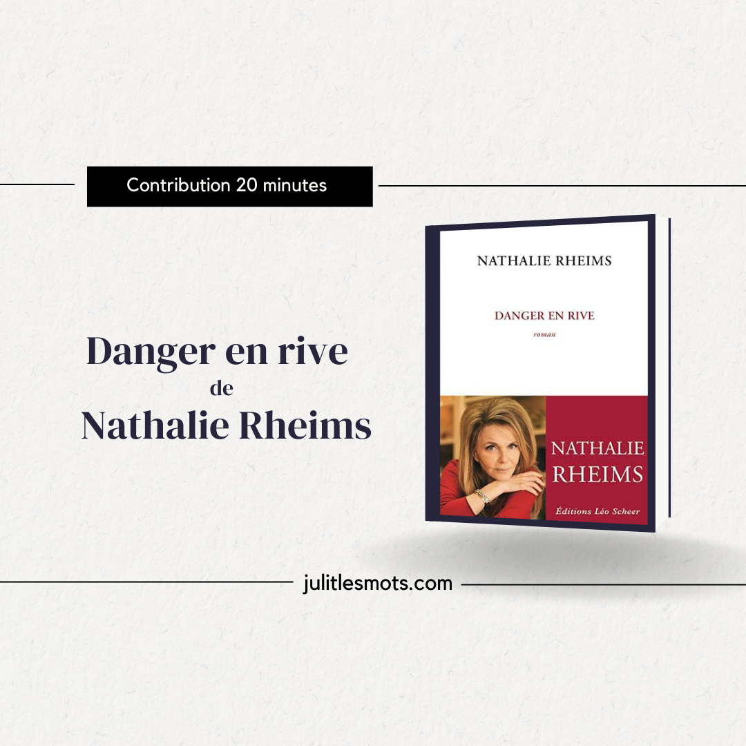 Contribution journal 20 minutes : Danger en rive de Nathalie Rheims ...