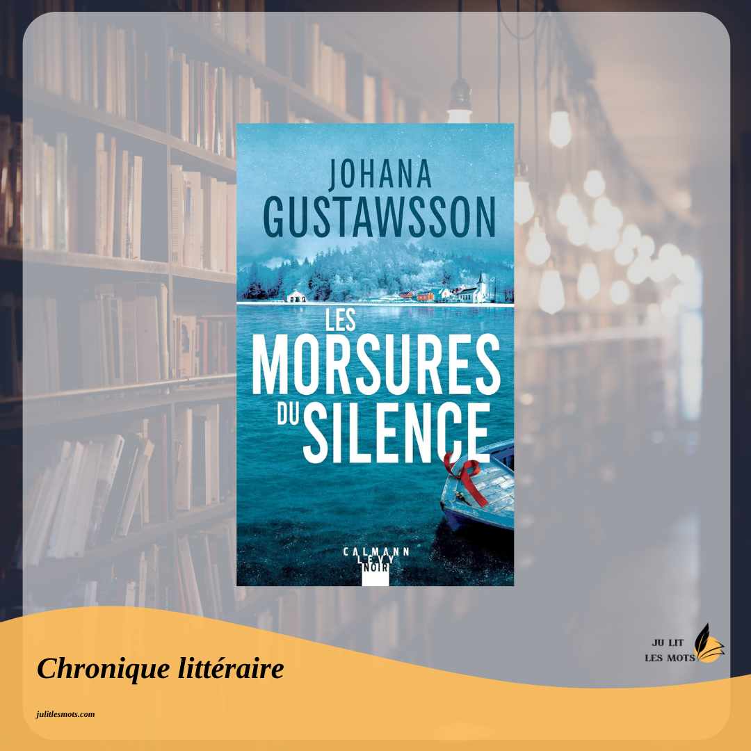 Les Morsures du Silence de Johana Gustawsson – Un thriller glaçant – Ju ...